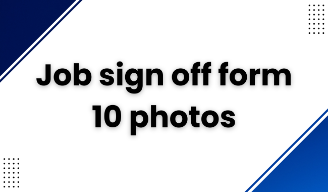 Job Sign Off Form - 10 photos | REVAMP